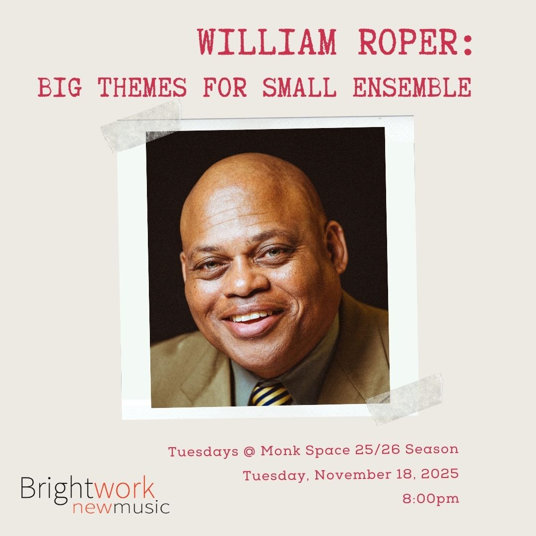 William Roper: Big Themes for Small Ensemble | Brightwork newmusic